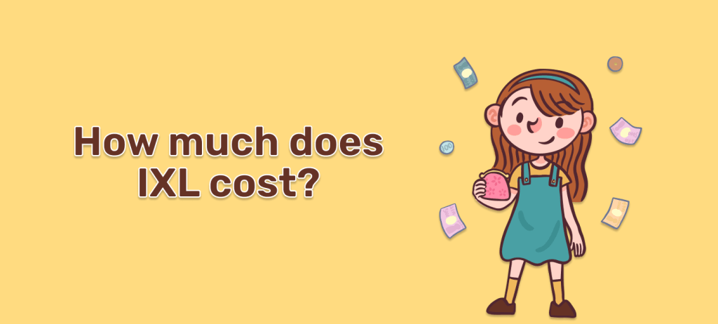 IXL cost: All You Need to Know [2025]